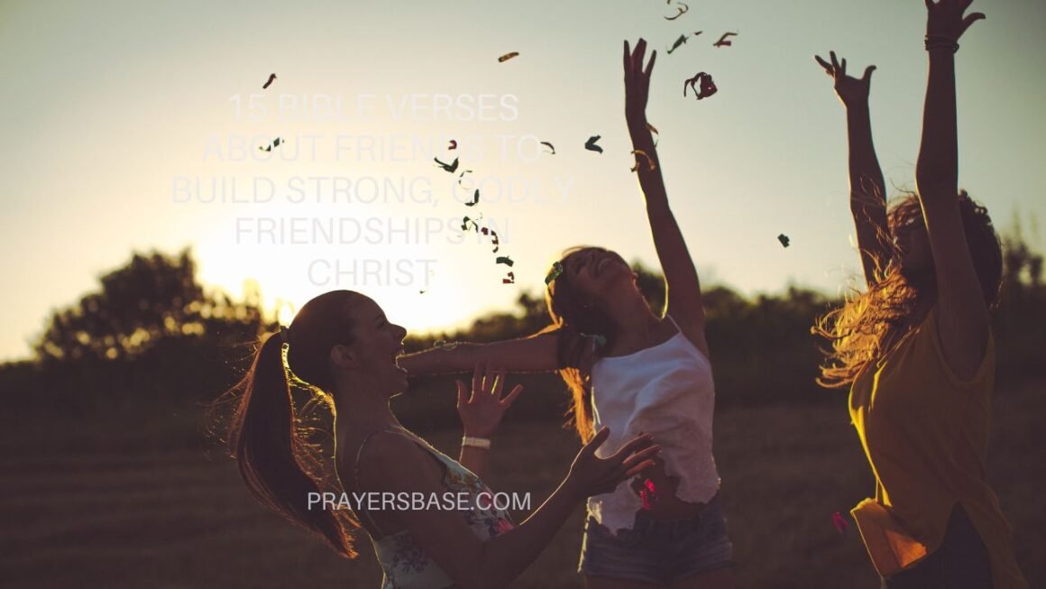 15 Bible Verses About Friends to Build Strong, Godly Friendships in ...