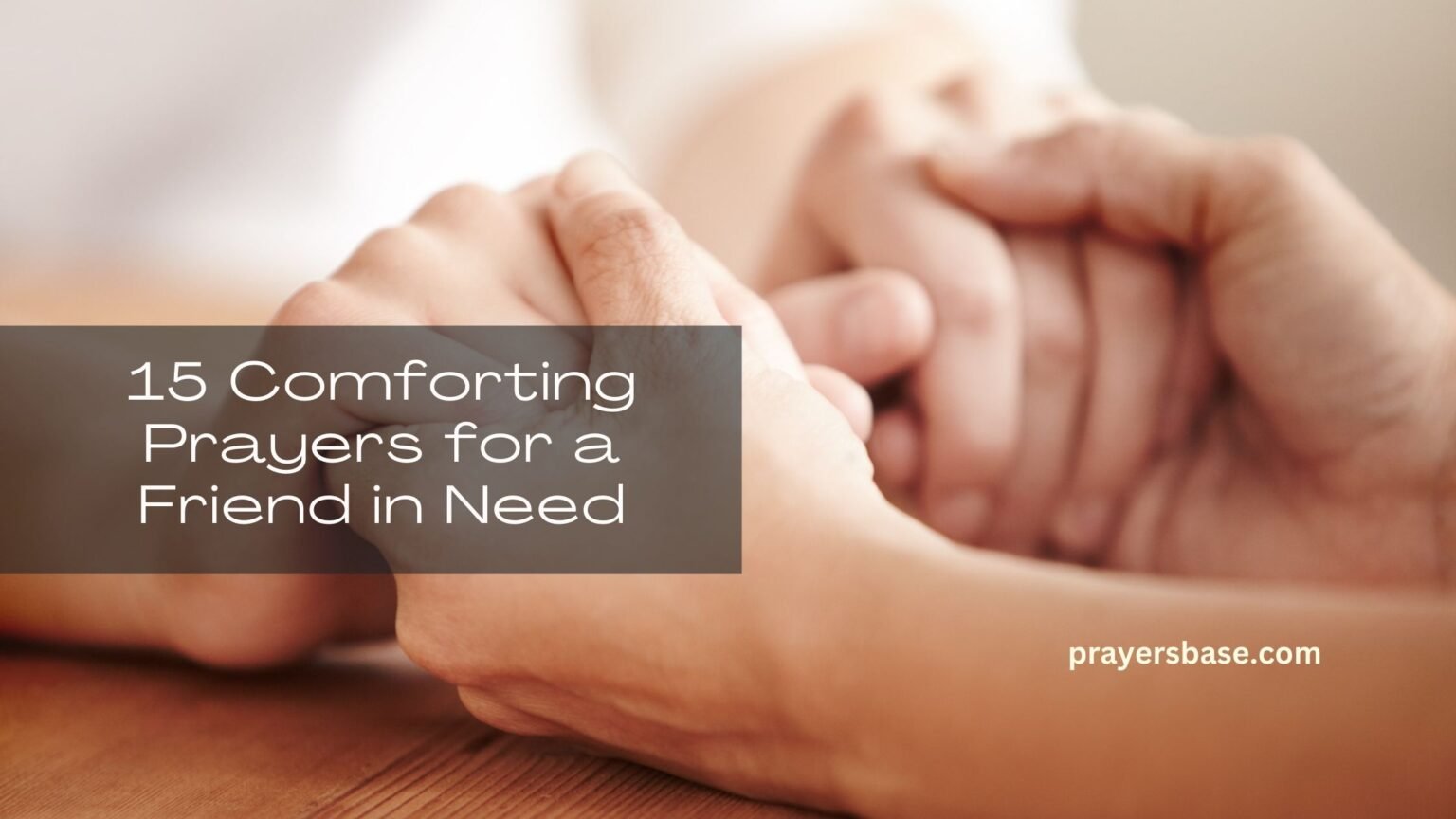 15 Comforting Prayers for a Friend in Need to Bring Hope, Healing, and ...