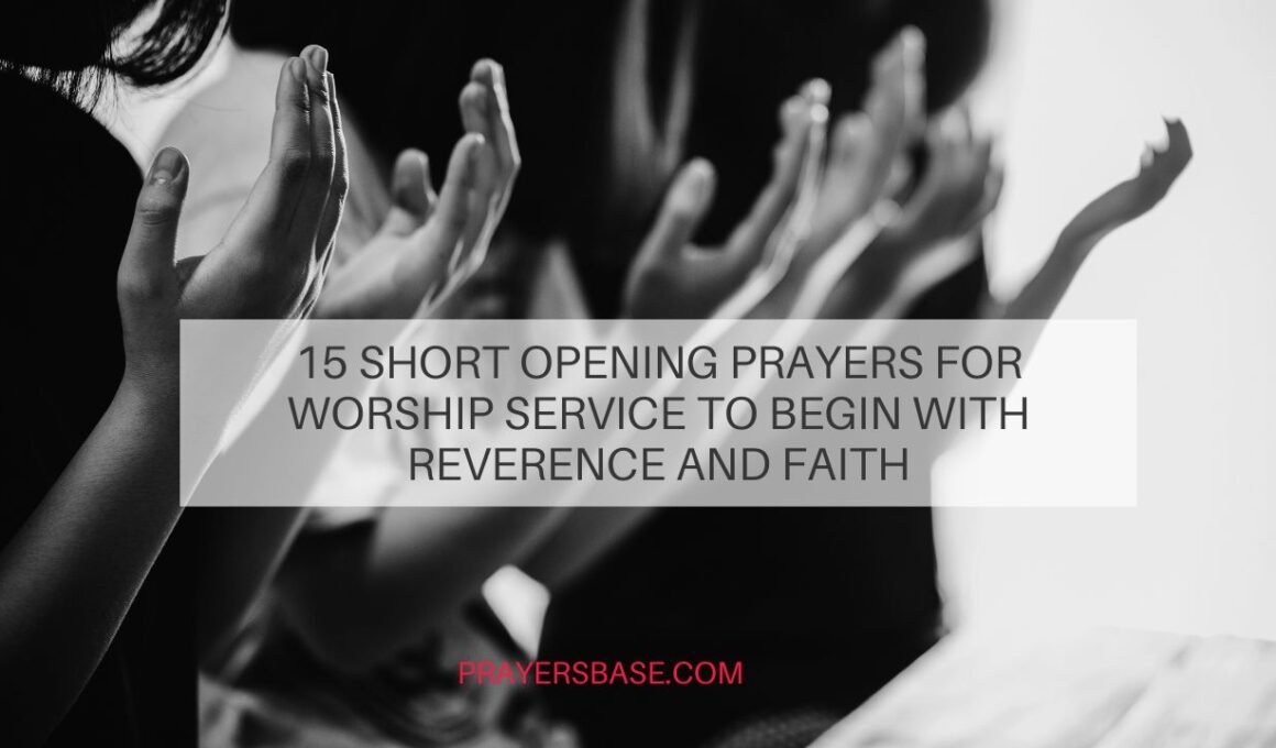 15 Short Opening Prayers for Worship Service to Begin with Reverence ...