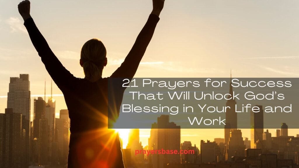 21 Prayers for Success That Will Unlock God’s Blessing in Your Life and ...