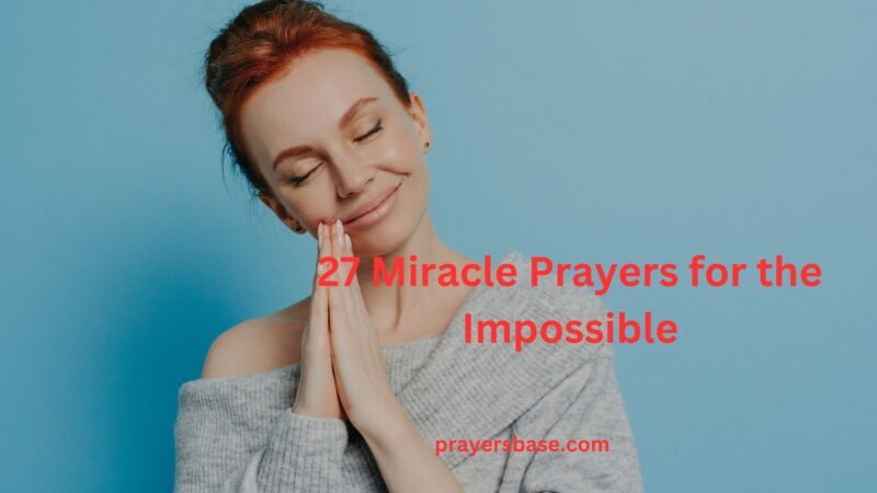 27 Miracle Prayers for the Impossible to Invite God’s Power Into ...