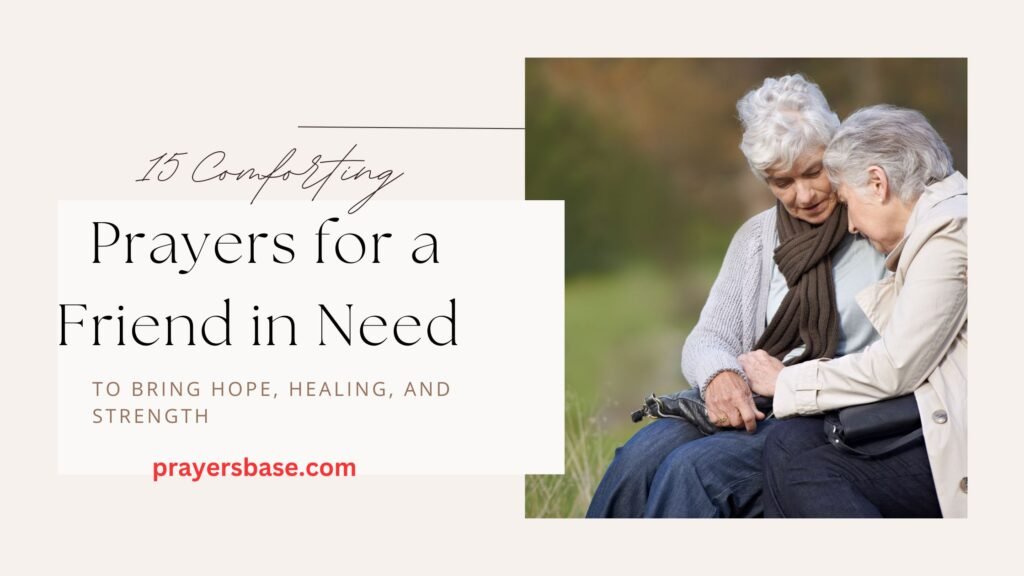 15 Comforting Prayers for a Friend in Need to Bring Hope, Healing, and ...