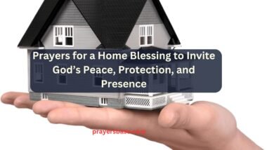 27 Heartfelt Prayers for a Home Blessing to Invite God’s Peace ...