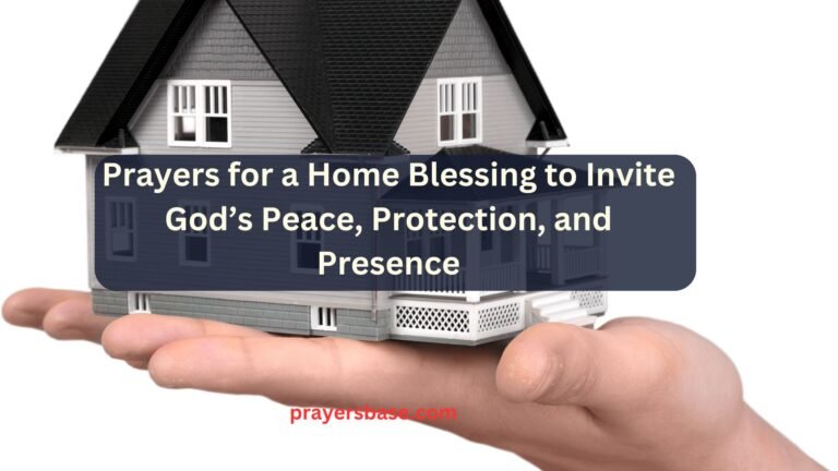 27 Heartfelt Prayers for a Home Blessing to Invite God’s Peace ...