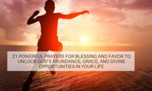 21 Powerful Prayers for Anointing to Activate God’s Presence, Purpose ...